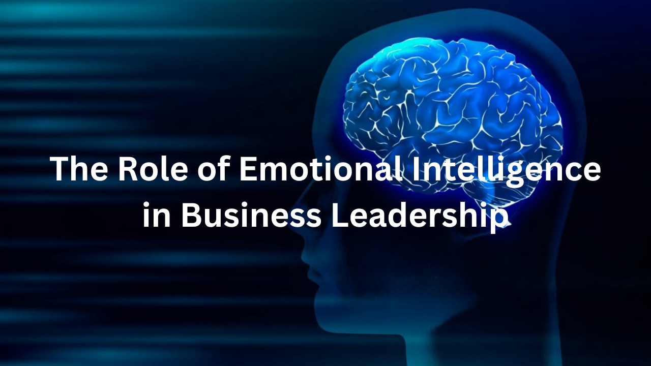 The Role of Emotional Intelligence in Business Leadership - APNews.ca